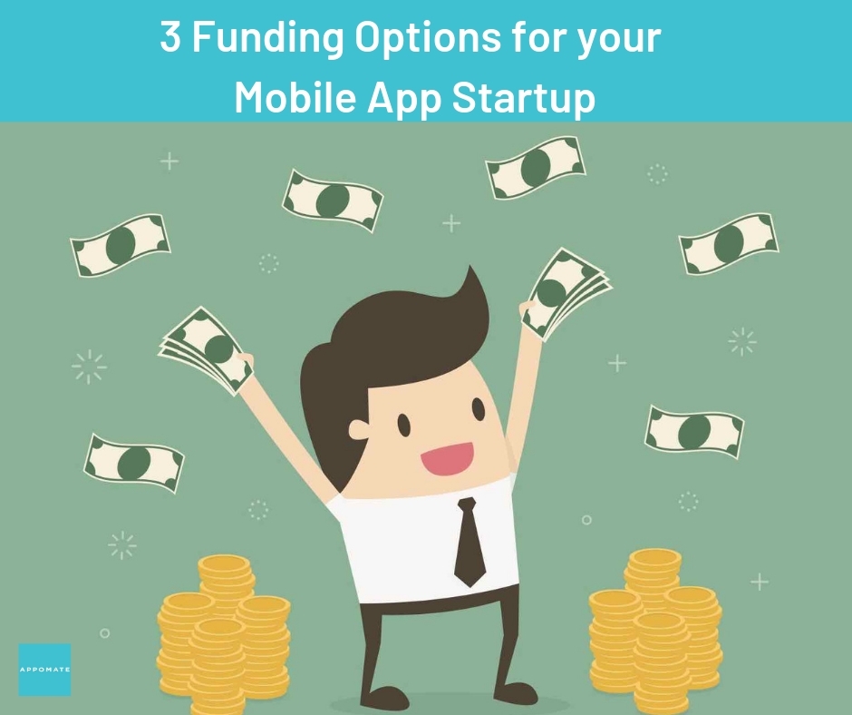 3 Funding Options: How to Raise Captial for your Mobile App Startup?